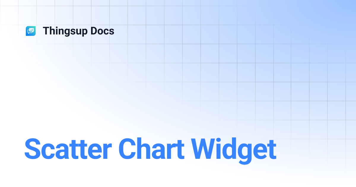 Scatter Chart Widget | Thingsup Docs