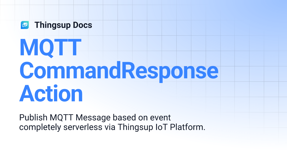 MQTT CommandResponse Action | Thingsup Docs