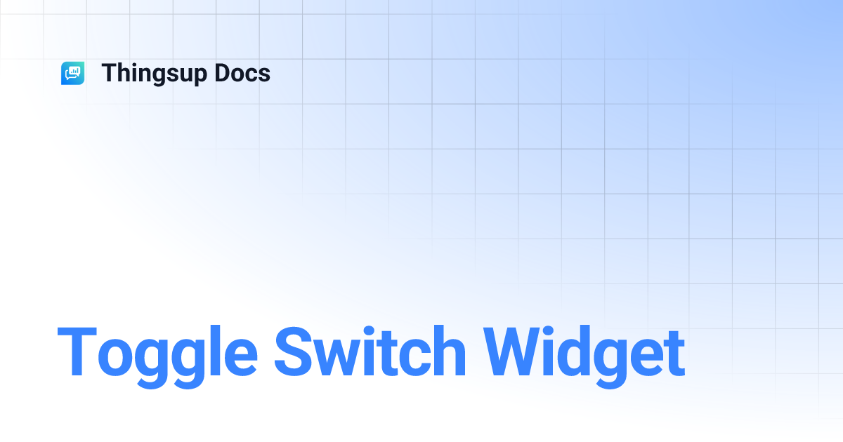 Toggle Switch Widget | Thingsup Docs