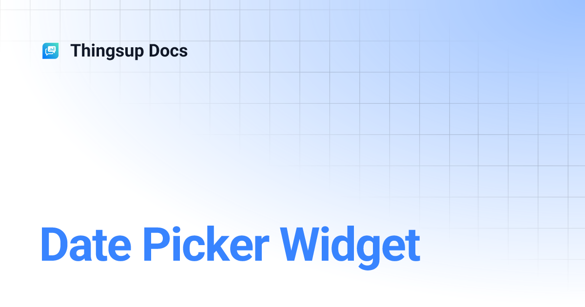 Date Picker Widget | Thingsup Docs